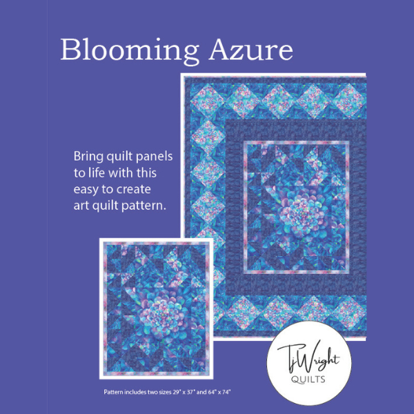 Blooming Azure Quilt Pattern Printed – TJ Wright Quilts